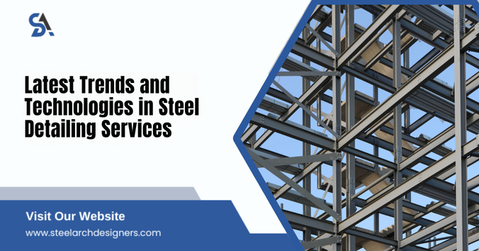 Latest Trends & Technologies in Steel Detailing | Steelarch Designers